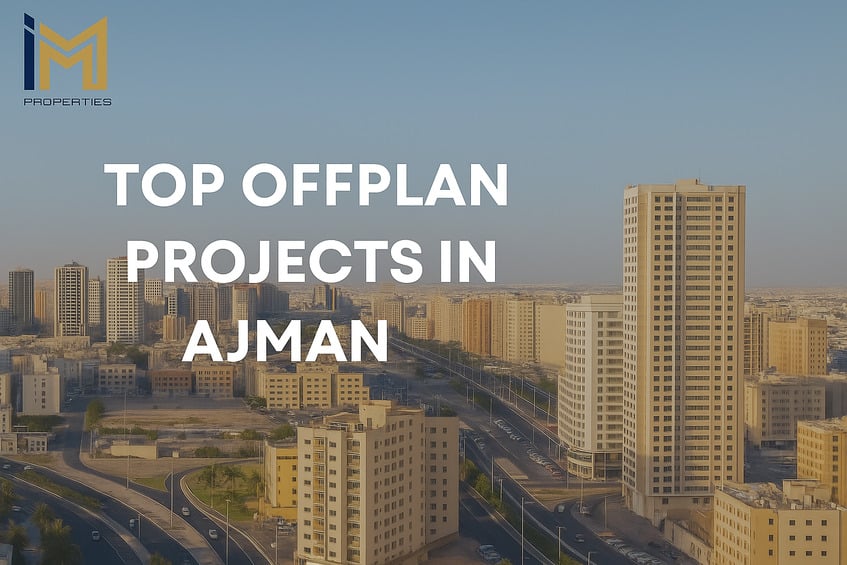 Top Off-Plan Projects in Ajman for Expats (2025) | IM Properties